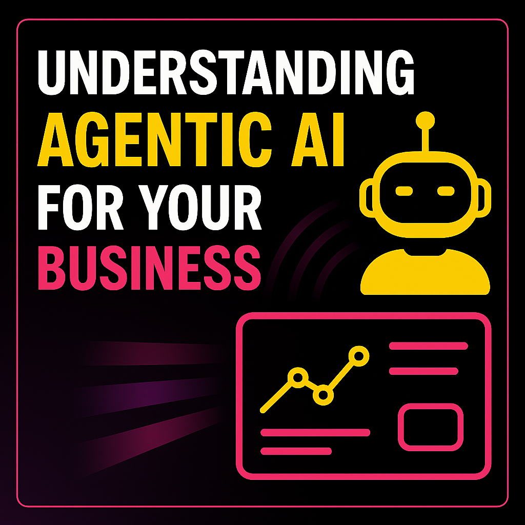Understanding Agentic AI for Your Business